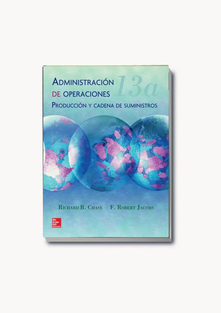 ADMINISTRACION DE OPERACIONES PRODUCCION Y CADENA DE SUMINISTROS 13ED. – Libreria Sánchez